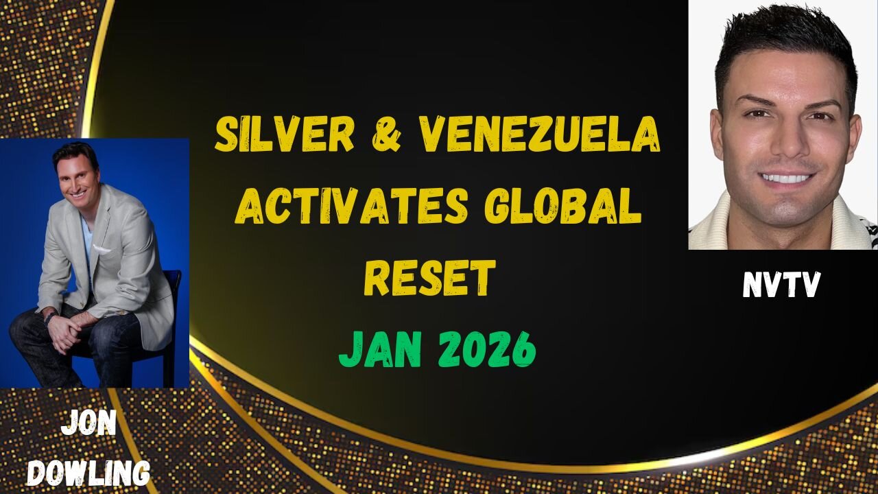 Jon Dowling Discusses Silver Venezuela Activates Global Reset with NVTV ...